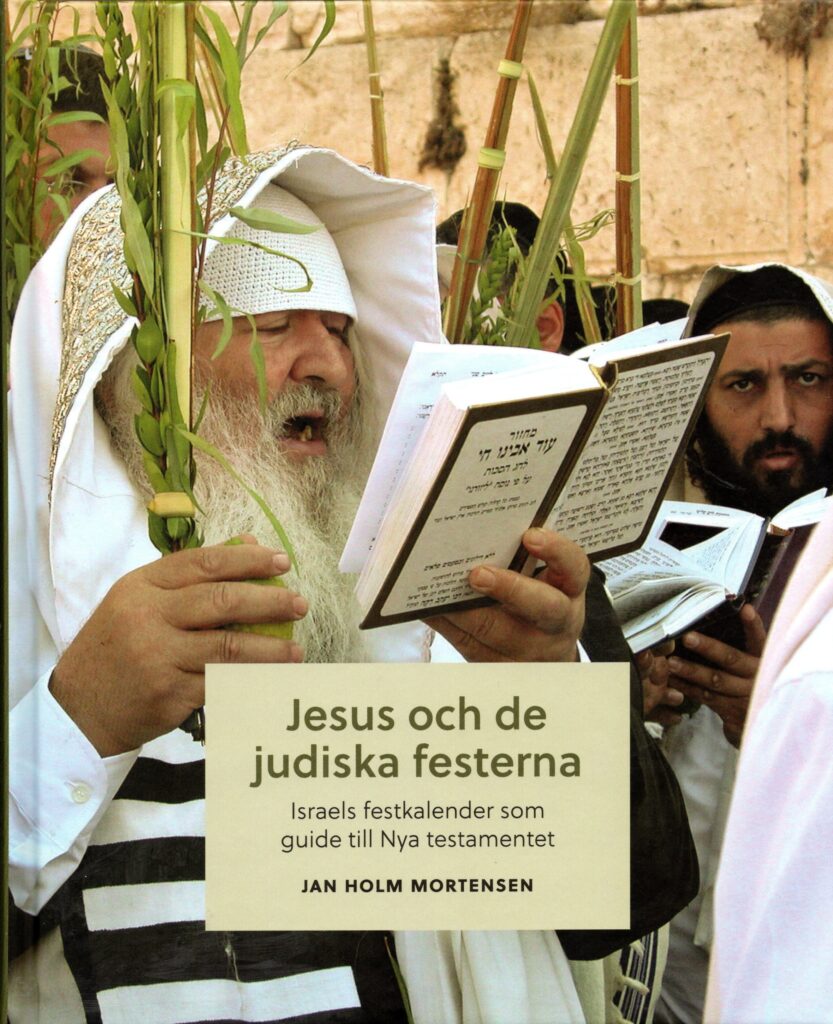 JESUS OCH DE JUDISKA FESTERNA – Israels festkalender som guide till NT ...